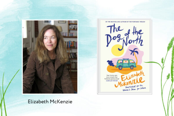 Five minutes with Elizabeth McKenzie - Women's Prize : Women's Prize
